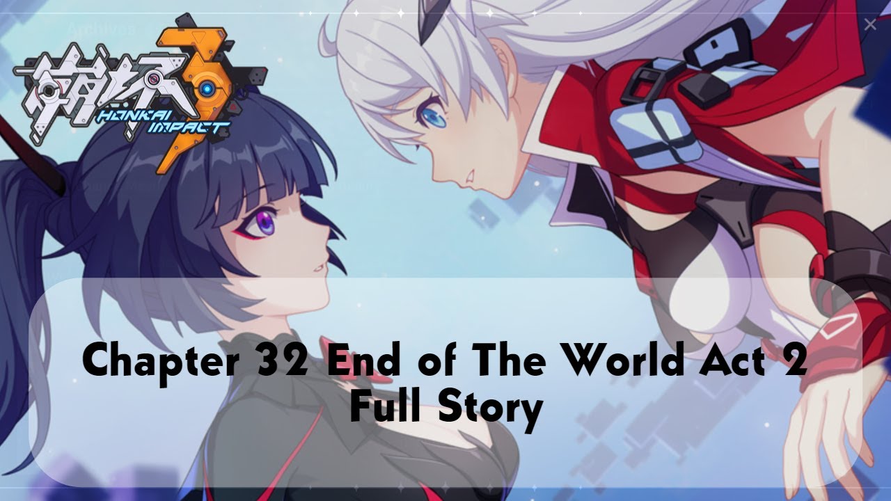 Honkai Impact 3 - Chapter 32 End of The World Act 2 | Kiana and Mei ...