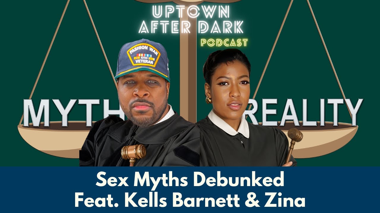 Ep 37 Sex Myths Featuring Zina From Honestly Tho Podcast And Kells Barnett Youtube