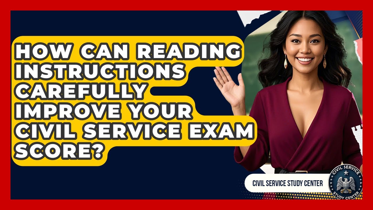 How Can Reading Instructions Carefully Improve Your Civil Service Exam ...