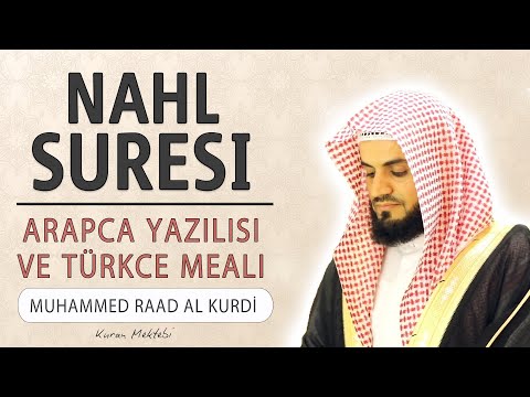Nahl suresi anlamı dinle Muhammed Raad al Kuırdi (Nahl suresi arapça yazılışı okunuşu ve meali)