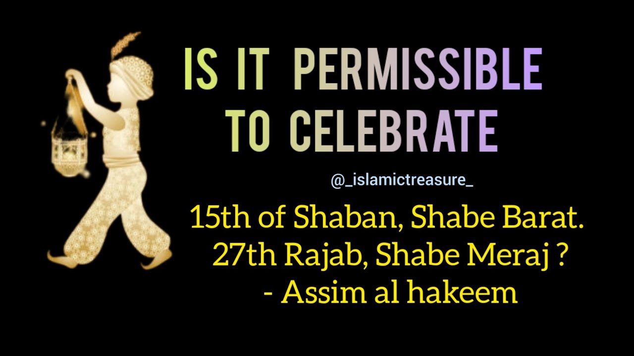 15th of Shaban, Shabe Barat. 27th Rajab, Shabe Meraj - @assimalhakeem ...