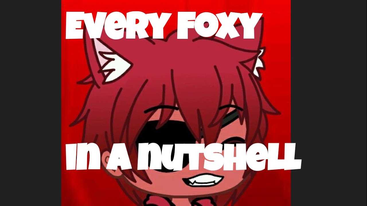 Every Foxy in a nutshell (Gacha life) - YouTube