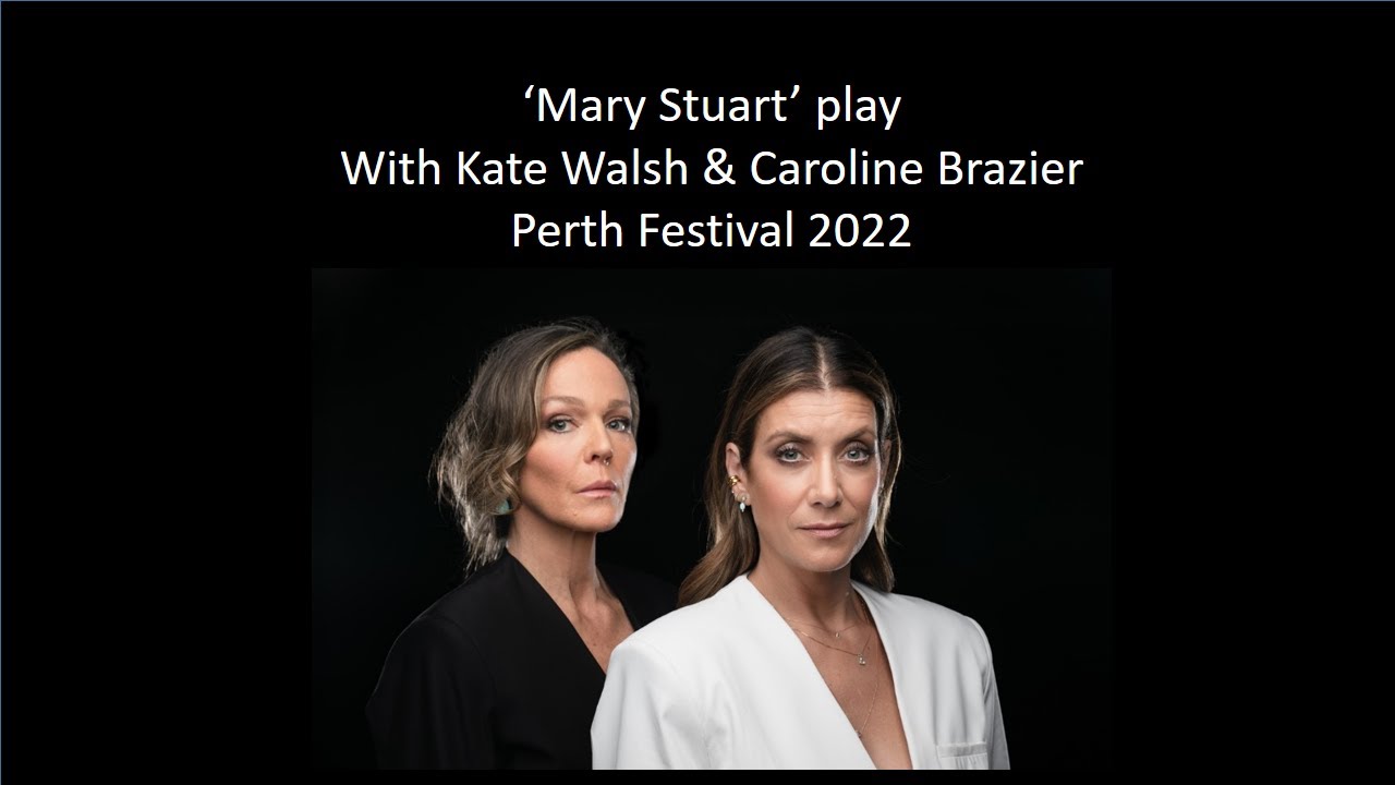 Perth Festival play - Mary Stuart - 2022 featuring Angelina Curtis ...