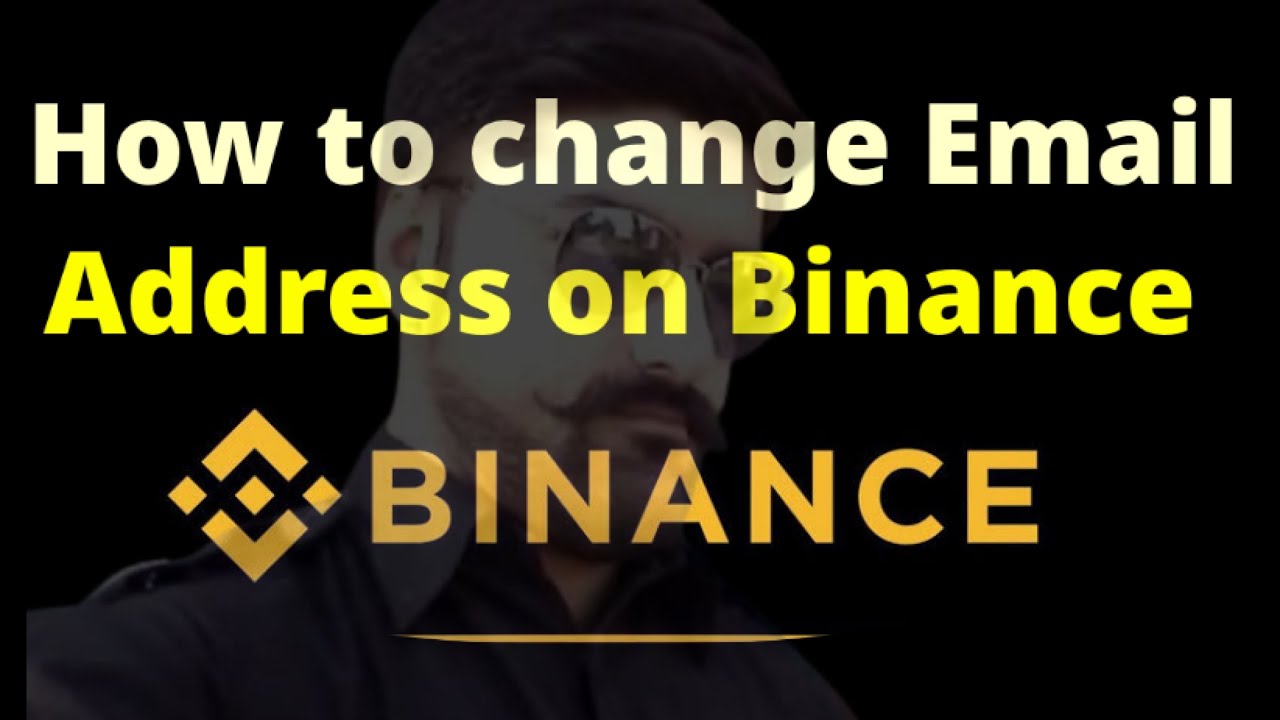 How to Change Your Email Address on Binance Please Avoid Back Ground ...