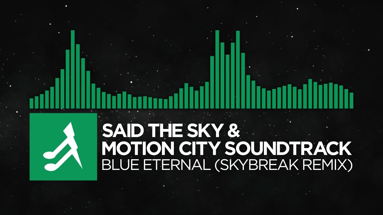Said The Sky & Motion City Soundtrack - Blue Eternal (Skybreak Remix ...
