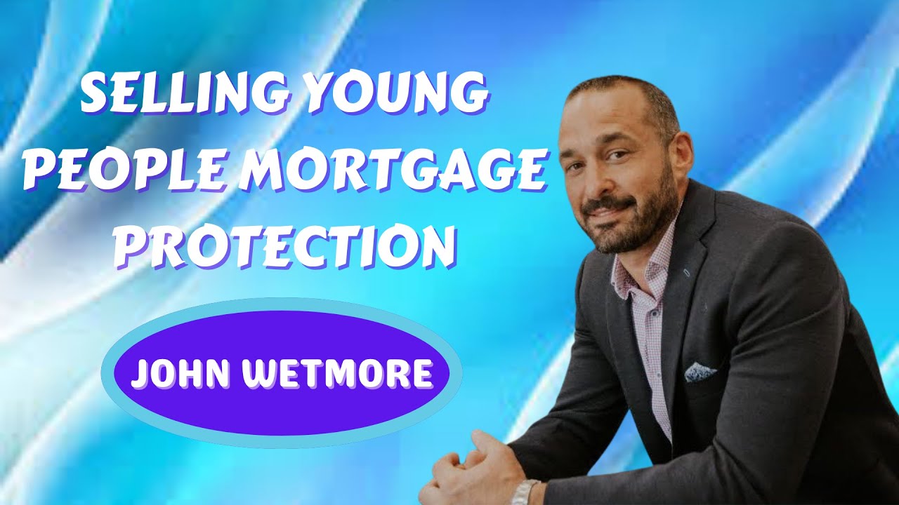 SELLING YOUNG PEOPLE MORTGAGE PROTECTION - YouTube
