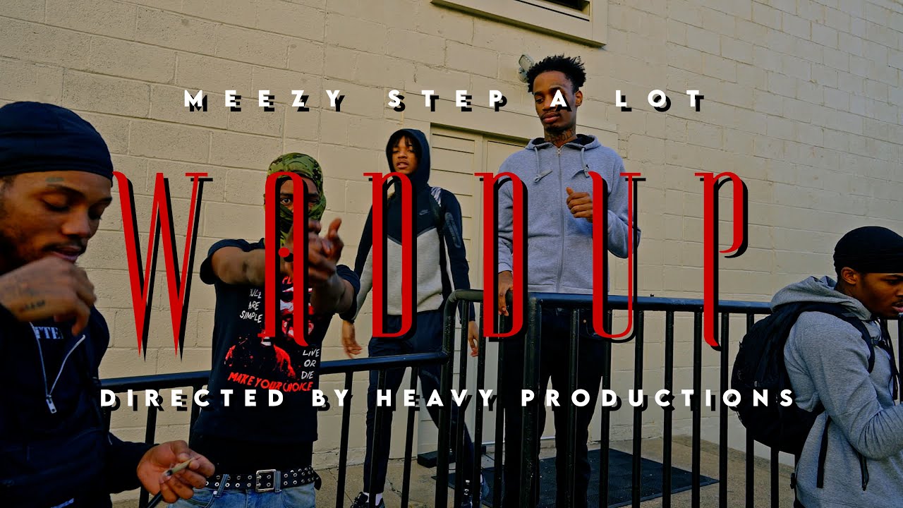 Meezy Stepalot - Waddup ( Official Music Video ) Shot by ‪@heavy ...