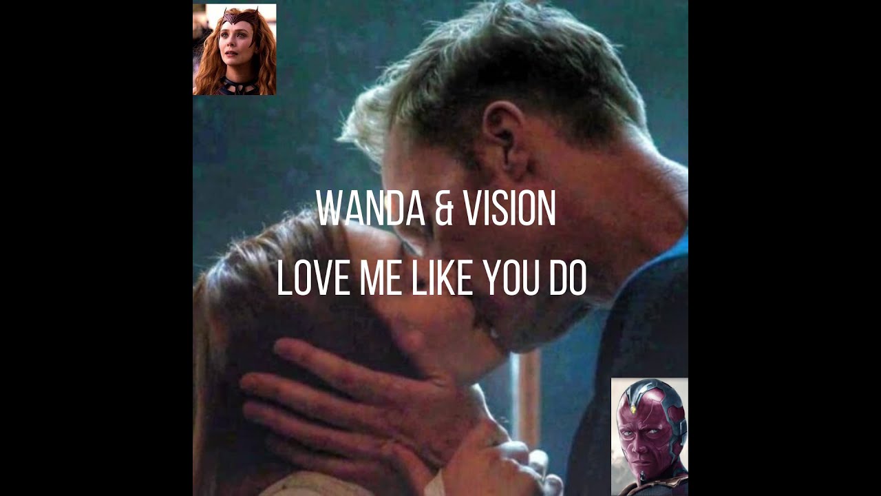 Wanda & Vision Love me like you do - YouTube