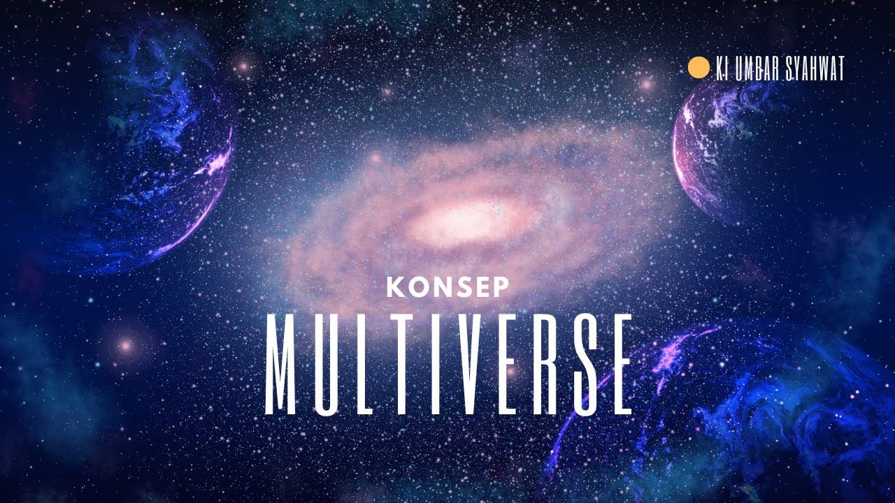 Konsep Multiverse dalam Pemahaman Islam serta kaitannya dengan Alam ...
