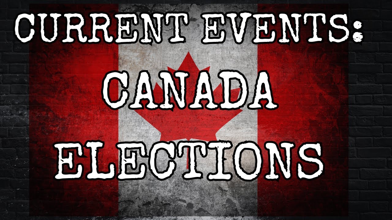 CURRENT EVENTS: CANADA ELECTIONS - YouTube