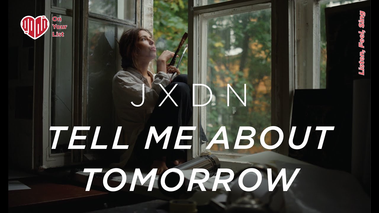 JXDN - Tell Me About Tomorrow (Lyric Video Footage) - YouTube