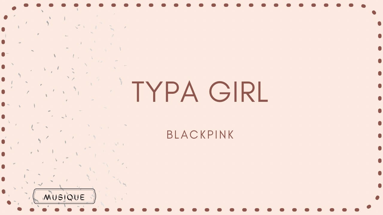 Typa Girl Lyrics - BLACPINK - YouTube