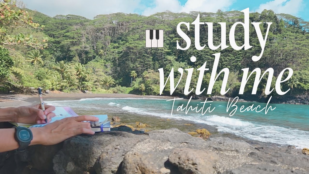 3-HOUR STUDY WITH ME [25/5] 🌊 Tahiti Black Sand Beach / 🎹 Relaxing ...