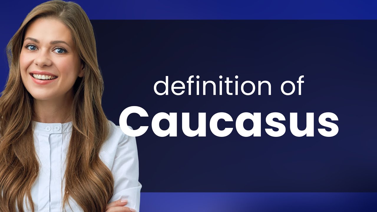 Caucasus • meaning of CAUCASUS - YouTube