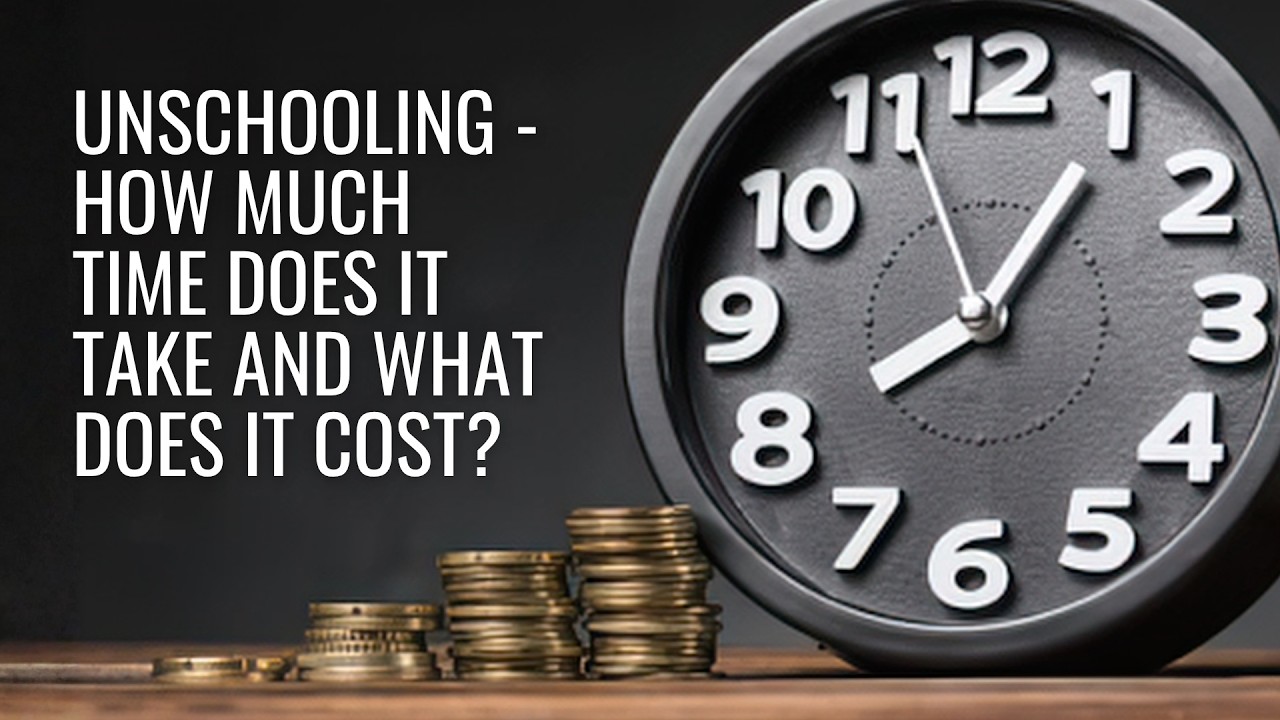 S3E11 | Unschooling - How much time does it take and what does it cost ...