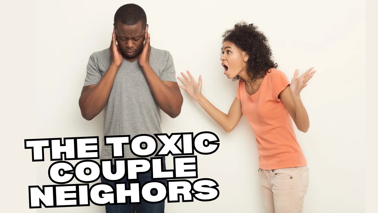 The Toxic Couple Neighbors: An Unlikely Story (S04EP22) - YouTube