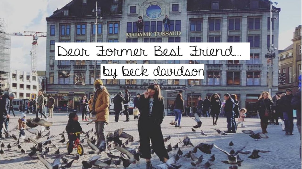 Dear Former Best Friend Original by Beck Davidson - YouTube
