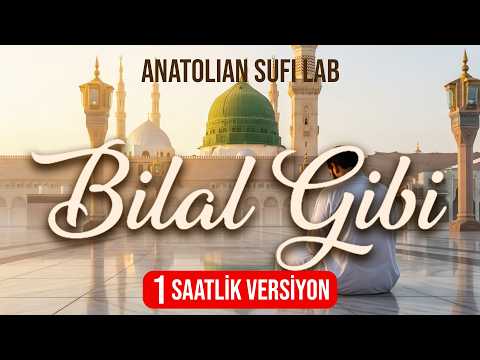 Bilal Gibi - Nasheed (432Hz) | Anatolian Sufi Lab (1 Saatlik)