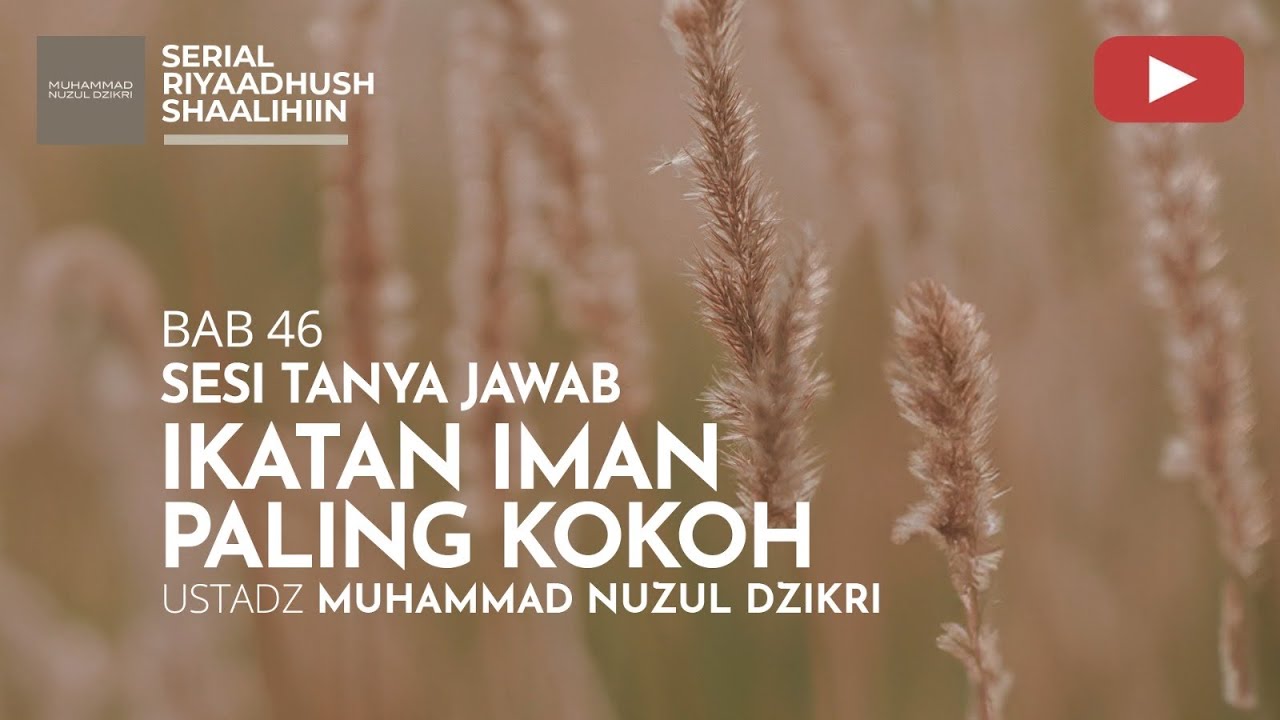 1619. IKATAN IMAN PALING KOKOH | Riyaadhush Shaalihiin | Ustadz Nuzul ...