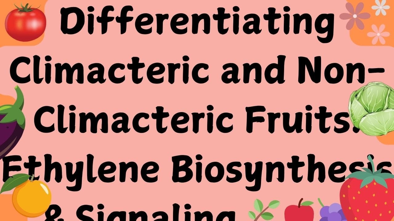 Differentiating Climacteric and Non-Climacteric Fruits: Ethylene ...