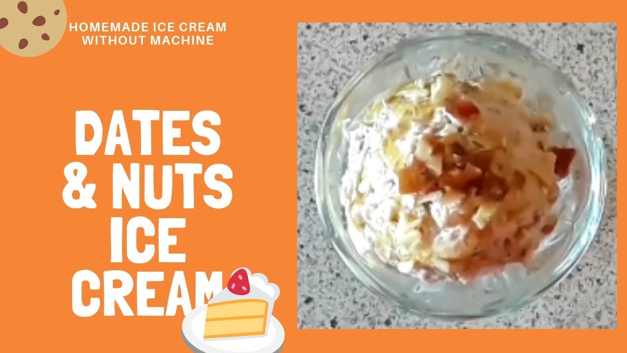 Dates & nuts ice cream recipe | Homemade ice cream recipe (No machine ...