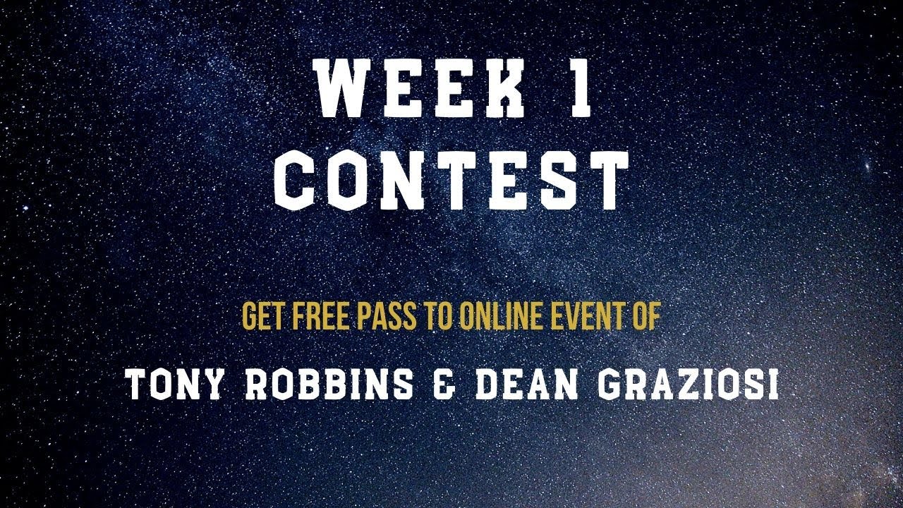 WEEK 1 contest (Get Free Ticket to Tony Robbins' Online Event + a ...