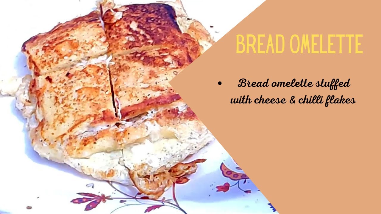 BREAD OMELETTE : BREAD OMELETTE STUFFED WITH CHEESE & CHILLI FLAKES BY ...