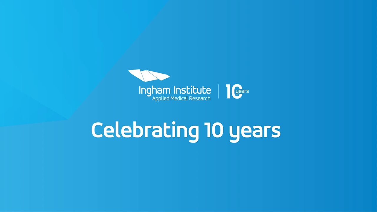 Ingham Institute for Applied Medical Research; Celebrating 10 years ...