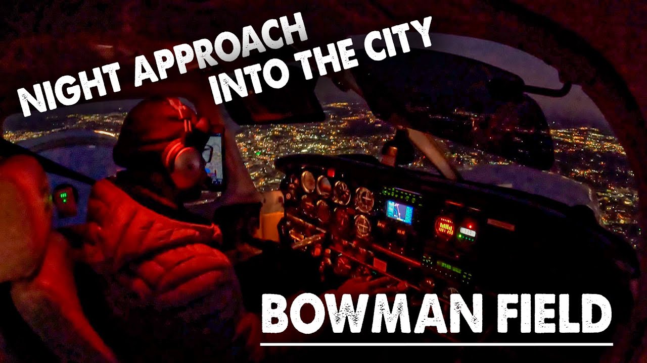 NIGHT APPROACH INTO BOWMAN FIELD | FLIGHT VLOG - YouTube
