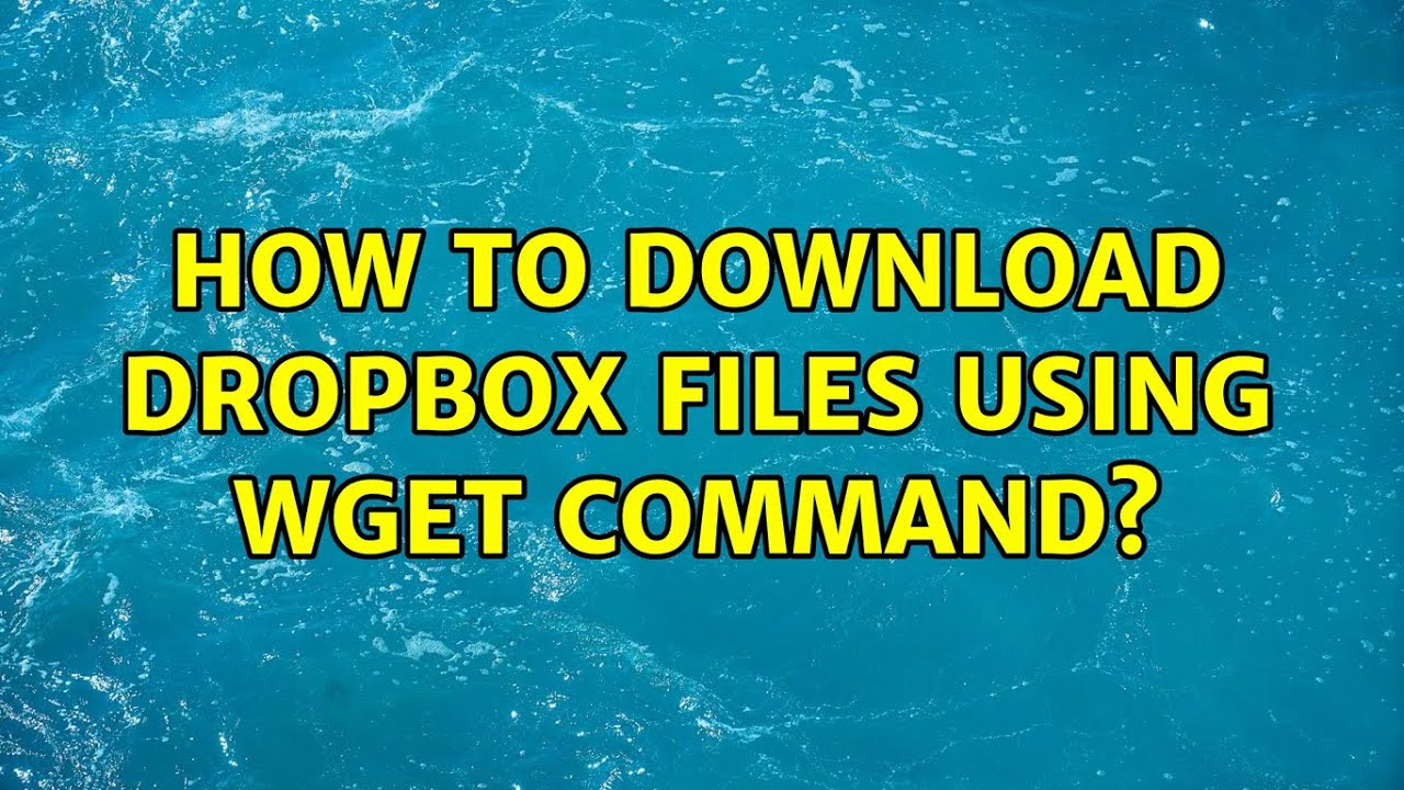 How to download dropbox files using wget command? (5 Solutions!!) - YouTube