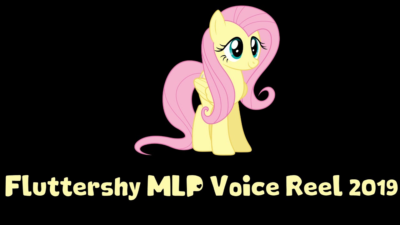 Fluttershy MLP Voice Reel 2019 - YouTube