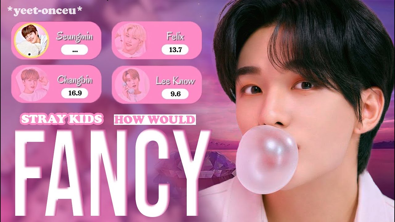 [REQUESTED] How Would Stray Kids Sing 'FANCY' (by TWICE) | *yeet-onceu ...
