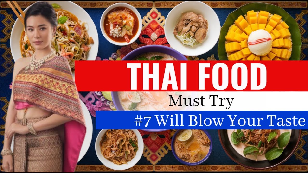 10 Thai Foods You Must Try – #7 Will Blow Your Taste Buds Away! - YouTube