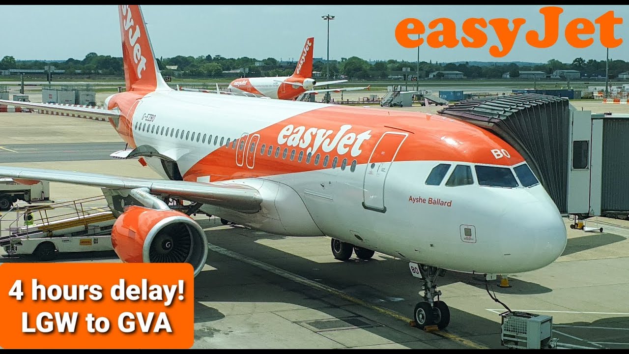 Flight Report | 4h delay in London! | London (LGW) to Geneva | easyJet ...