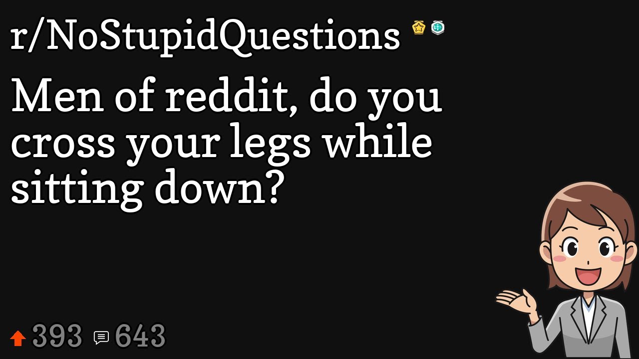 Men of reddit, do you cross your legs while sitting down? - YouTube
