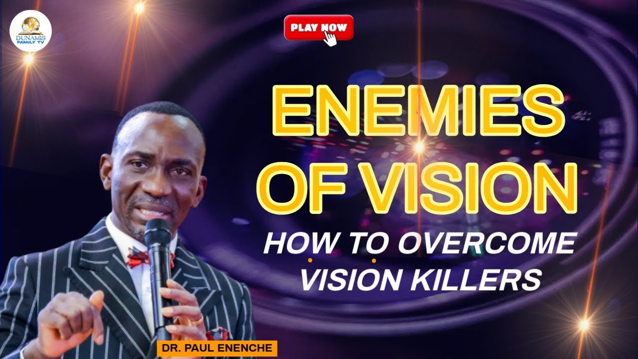 Enemies of Vision | How to Overcome Vision Killers | Dr. Paul Enenche ...