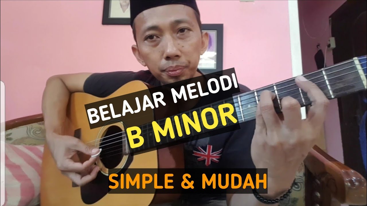 CARA MUDAH BERMAIN MELODI GITAR B MINOR | TUTORIAL PEMULA - YouTube