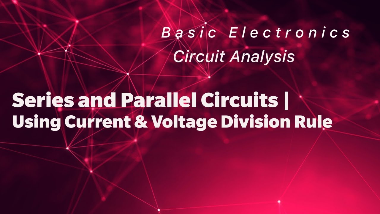 Serial & Parallel Circuits | Using Current & Voltage Division Rule ...