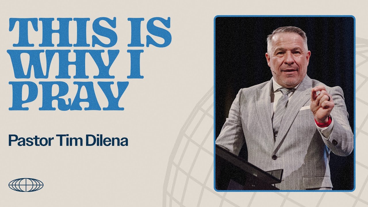 This Is Why I Pray | Tim Dilena - - Bible Portal