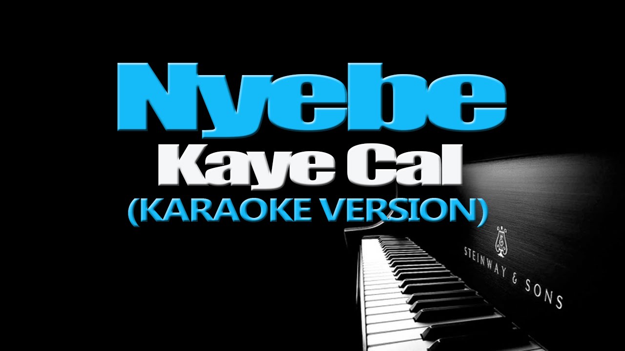 NYEBE - Kaye Cal (KARAOKE VERSION) - YouTube Music