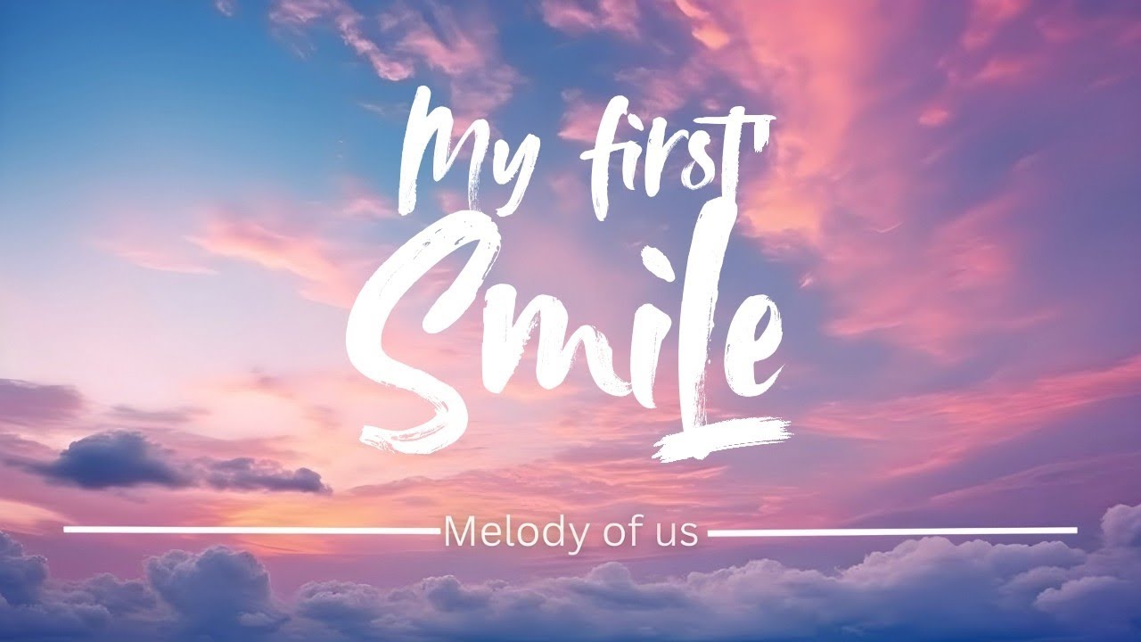 My First Smile – Romantic Love Song Lyrics 💕 | Melody of Us - YouTube