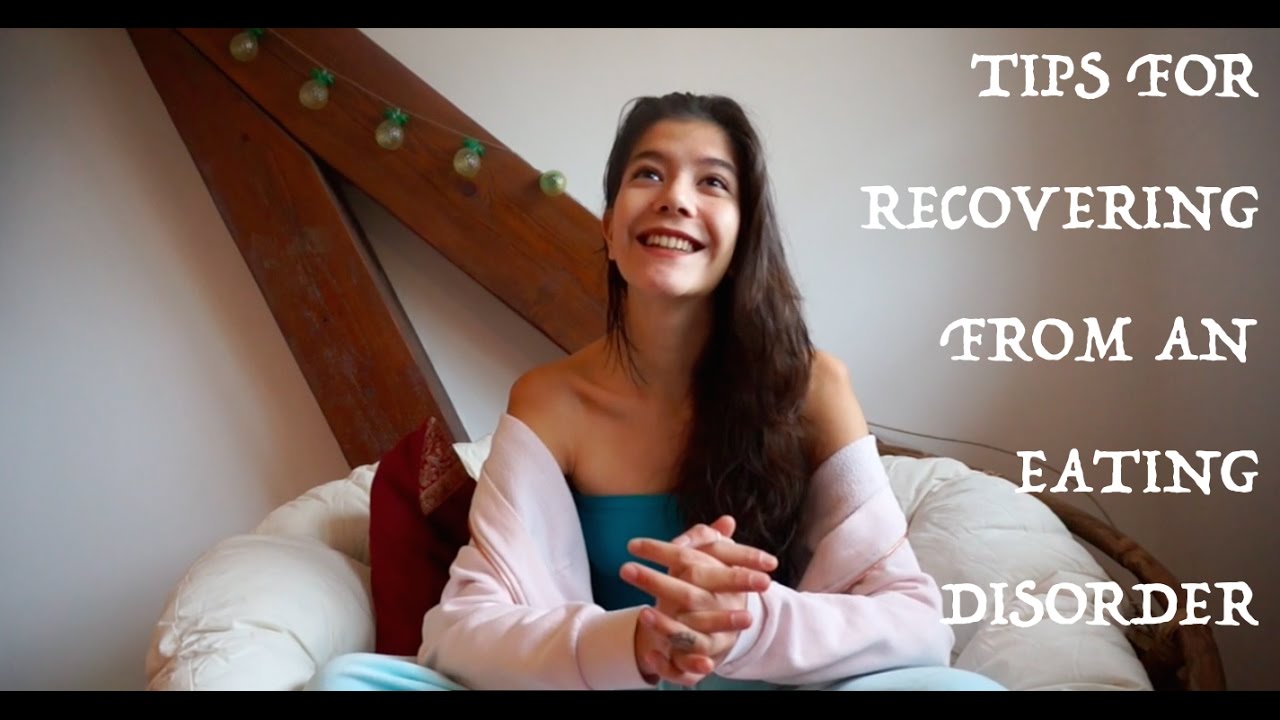 ~TIPS FOR RECOVERING FROM AN EATING DISORDER~ - YouTube