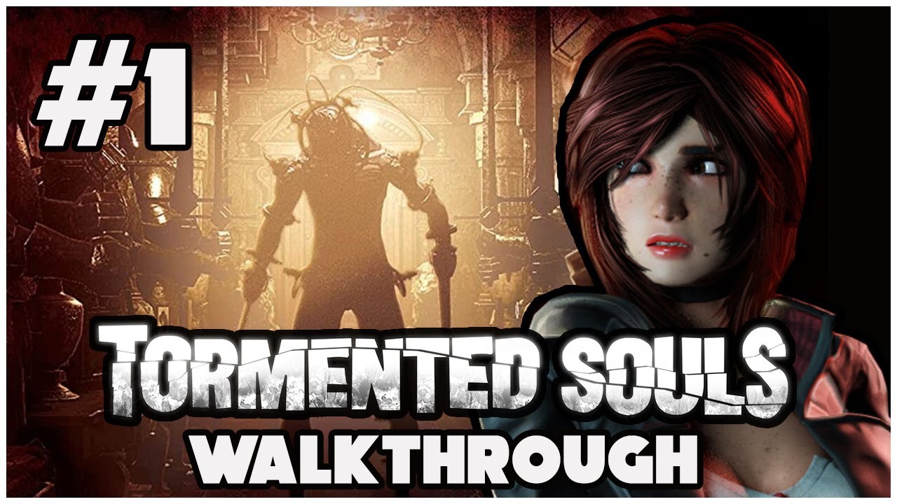 TORMENTED SOULS GAMEPLAY WALKTHROUGH - #1 - YouTube