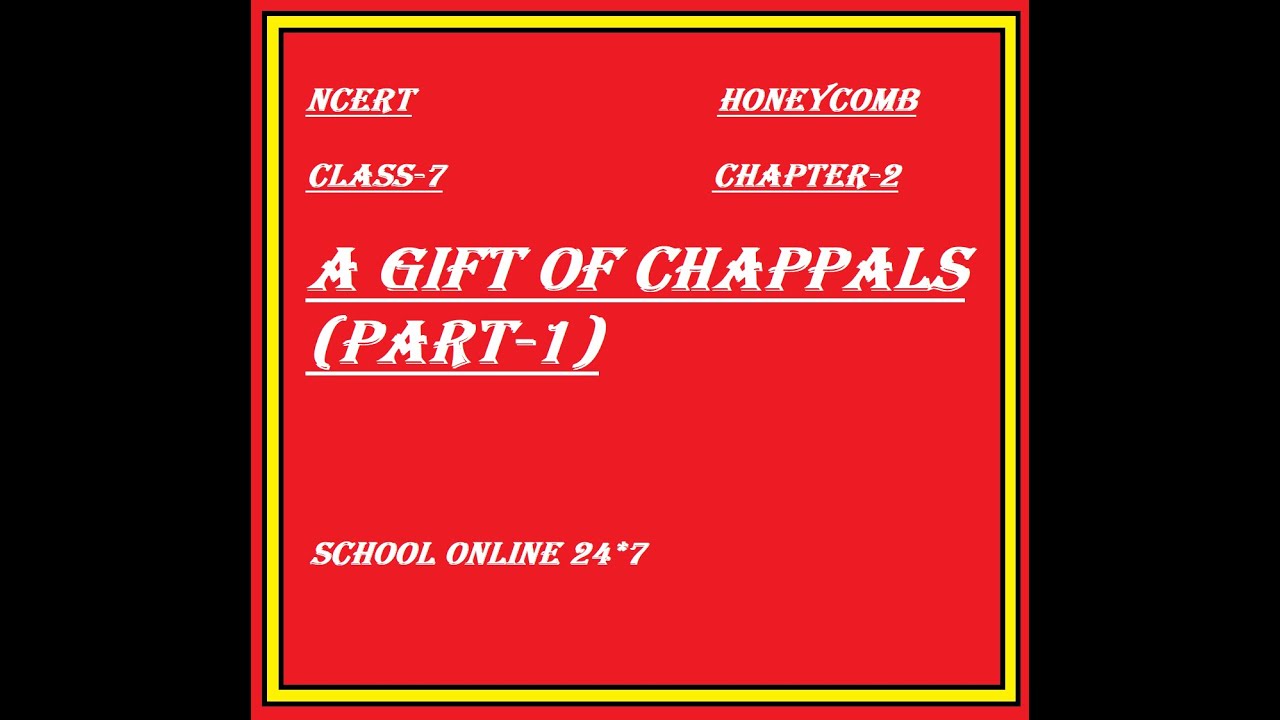 NCERT HONEYCOMB CLASS 7 CHAPTER 2 A GIFT OF CHAPPALS PART 1 YouTube ncert-honeycomb-class-7-chapter-2-a-gift-of-chappals-part-1-youtube