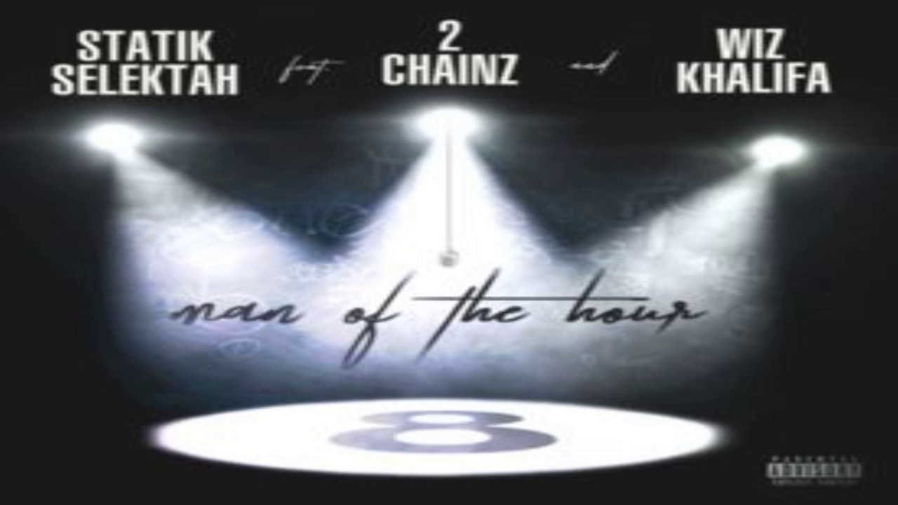Statik Selektah - Man Of The Hour Feat. 2 Chainz & Wiz Khalifa [New ...