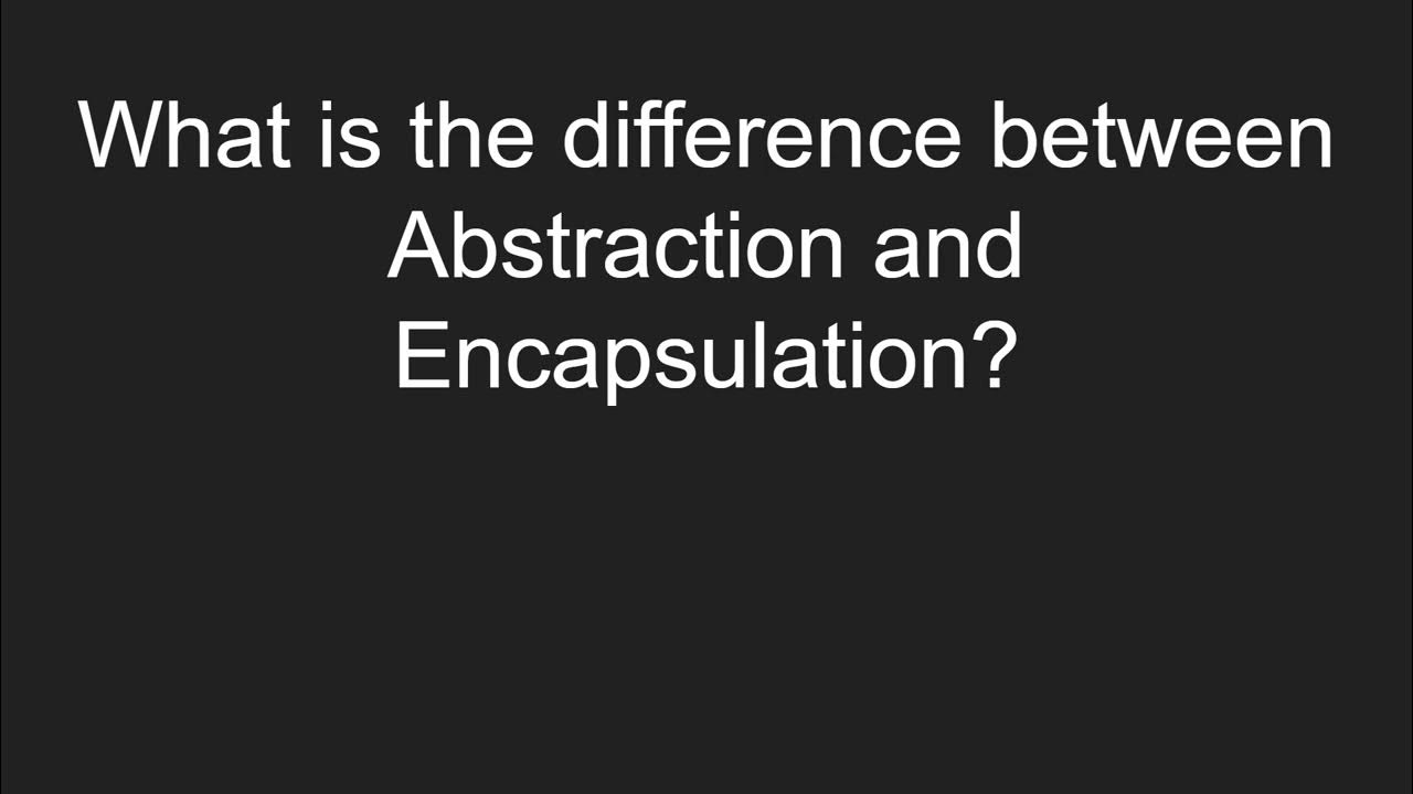 What is the difference between Abstraction and Encapsulation? - YouTube