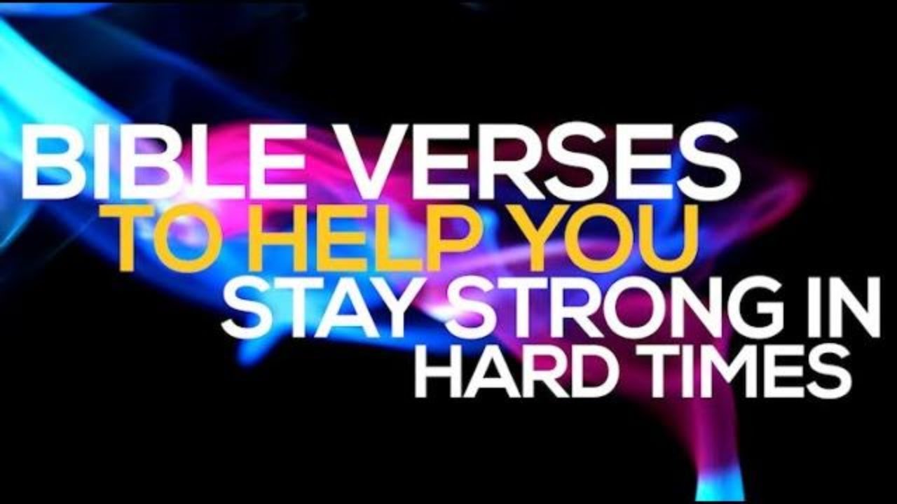 Amazing Bible Verses To Help You Stay Strong In Hard Times - YouTube