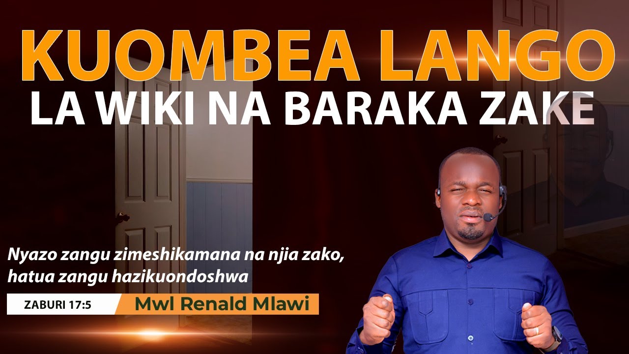 KUOMBEA LANGO LA WIKI NA BARAKA ZAKE | MWL RENALD MLAWI - YouTube