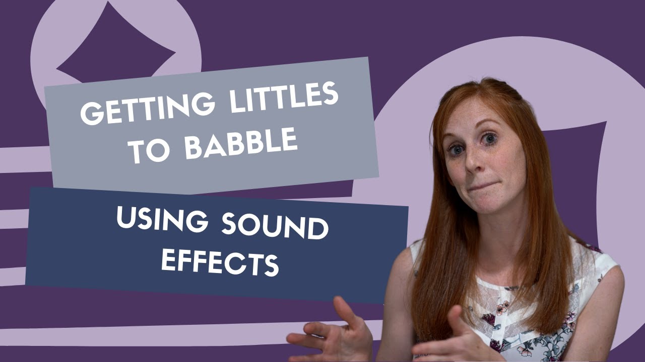 Getting Littles to Babble Using Sound Effects - YouTube