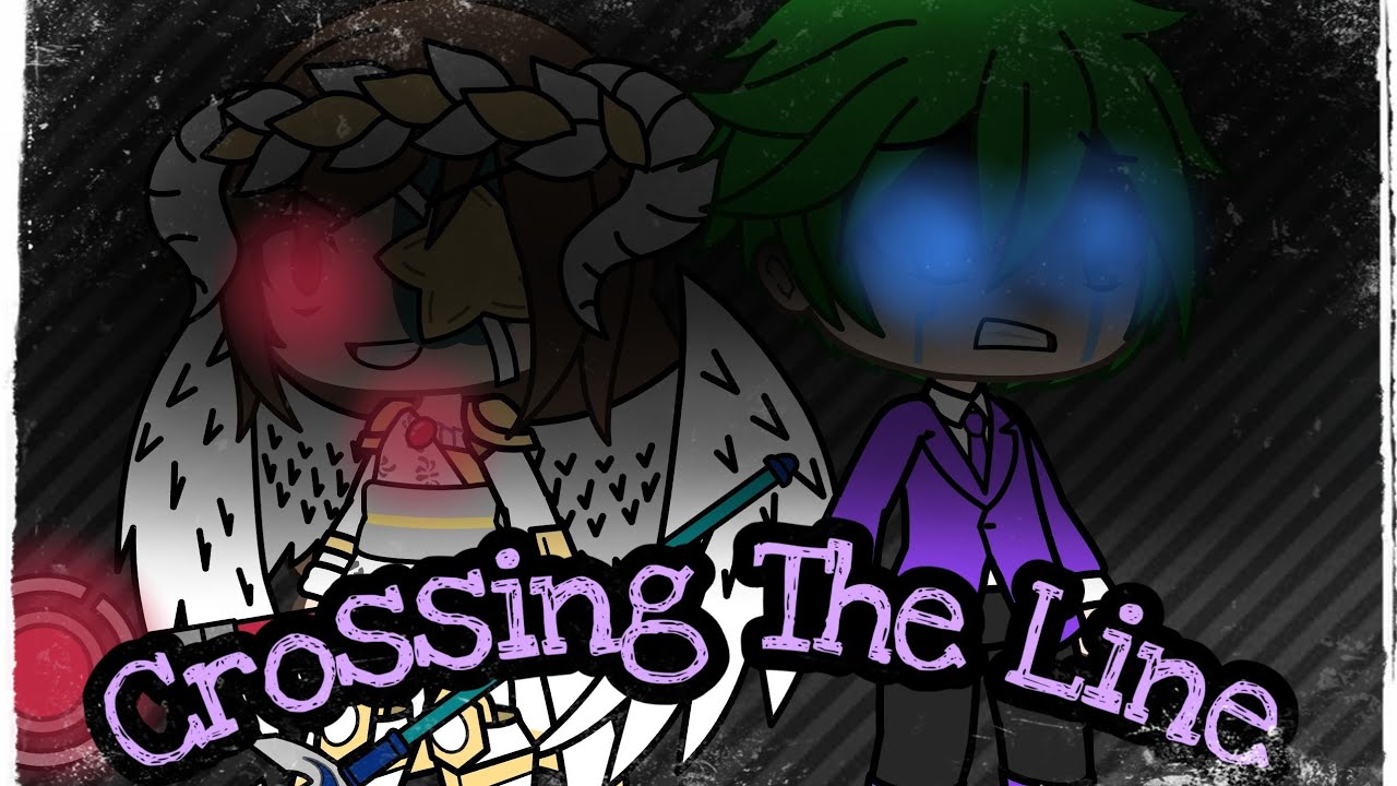 Crossing The Line Thefamousfilms series Ep 2 | Gacha life - YouTube
